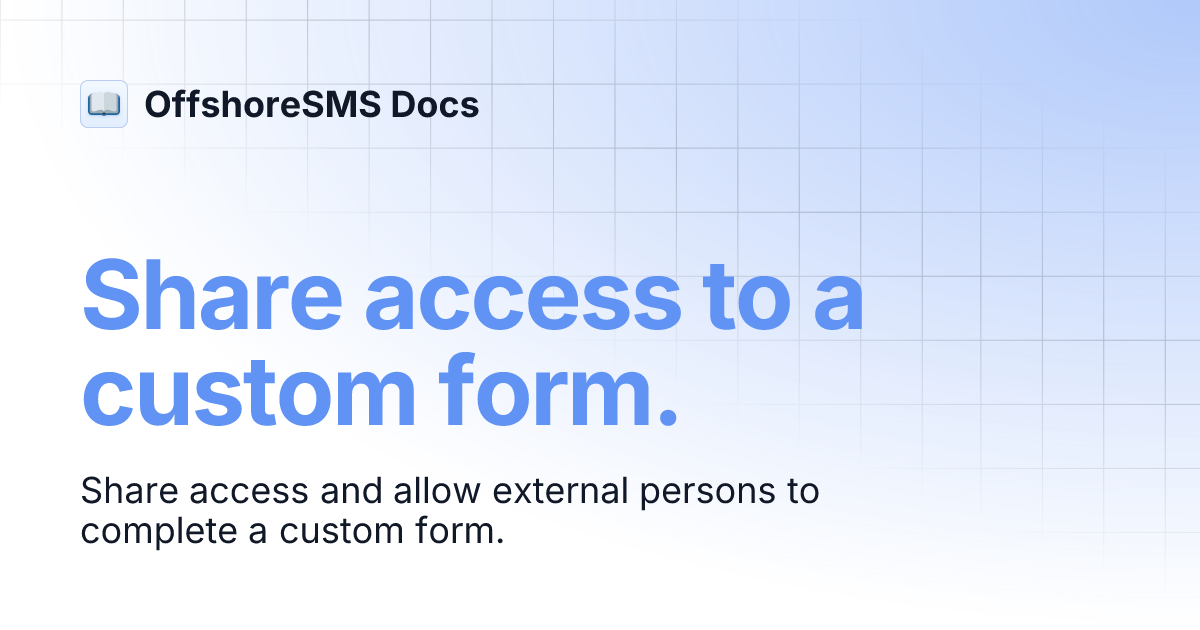 Share access to a custom form. | OffshoreSMS Docs