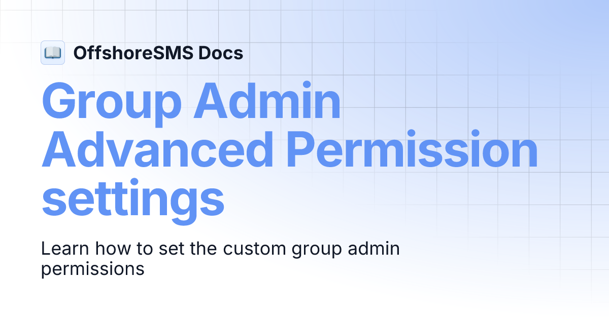 Advanced Group Admin Permission settings | OffshoreSMS Docs