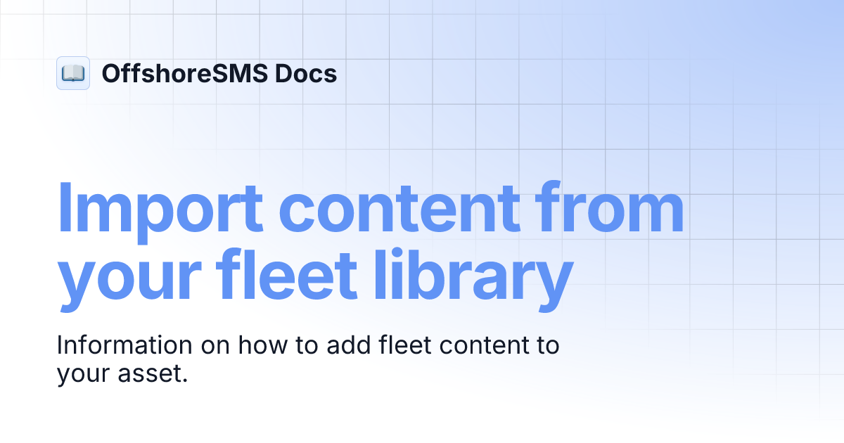 Import content from your fleet library | OffshoreSMS Docs