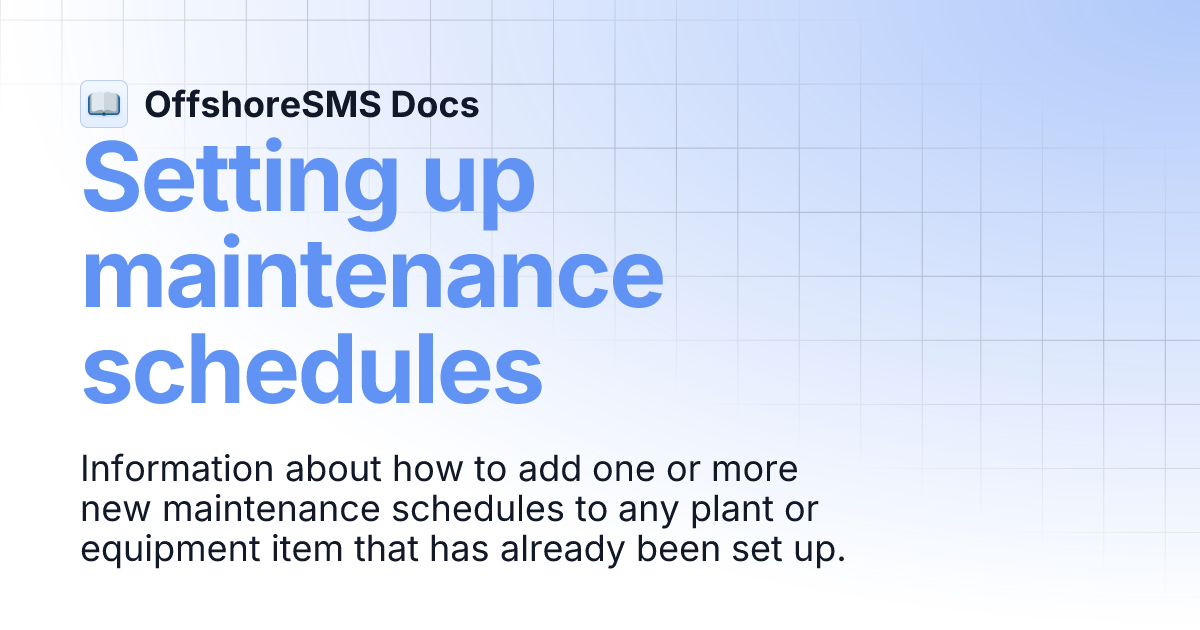 Setting up maintenance schedules | OffshoreSMS Docs