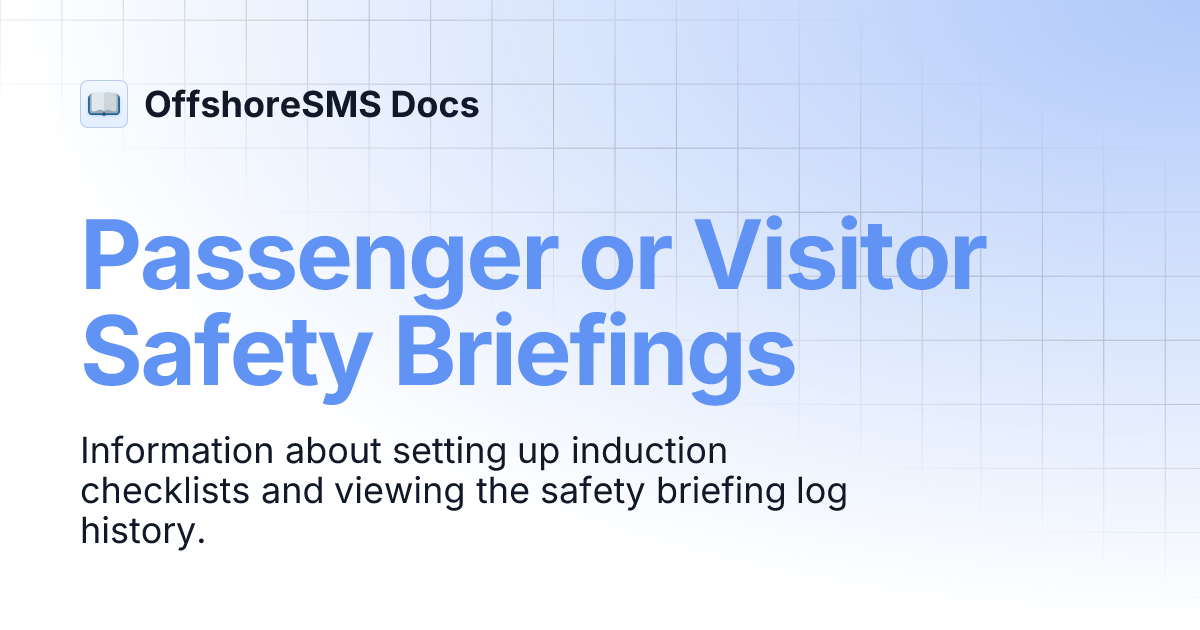 Passenger or Visitor Safety Briefings | OffshoreSMS Docs