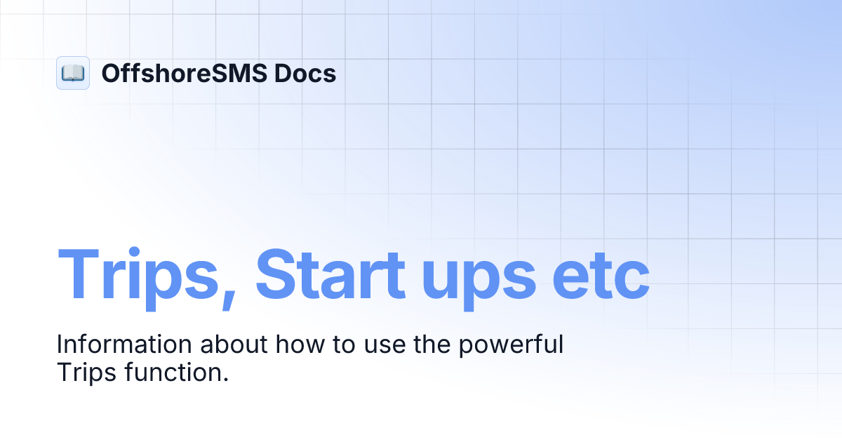 Trips, Start ups etc | OffshoreSMS Docs