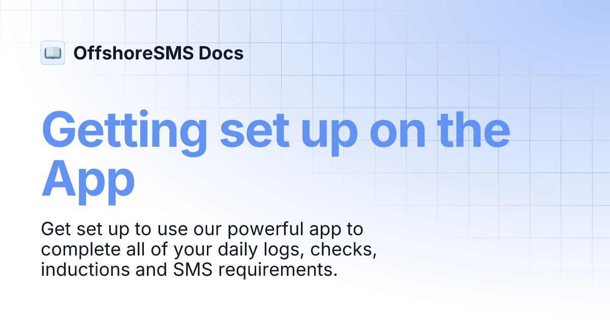 Getting set up on the App | OffshoreSMS Docs