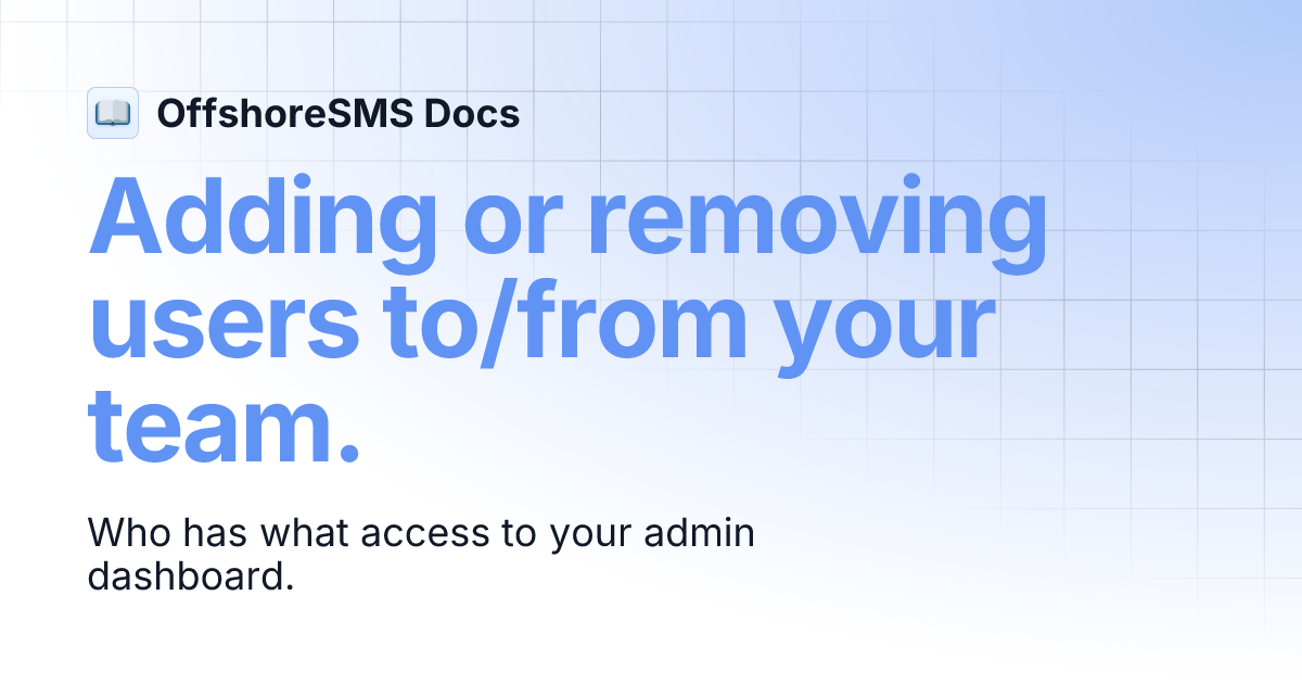 Adding or removing users to/from your team. | OffshoreSMS Docs