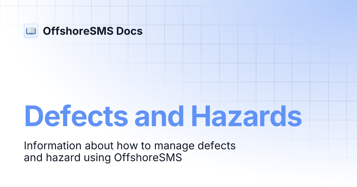Defects and Hazards | OffshoreSMS Docs