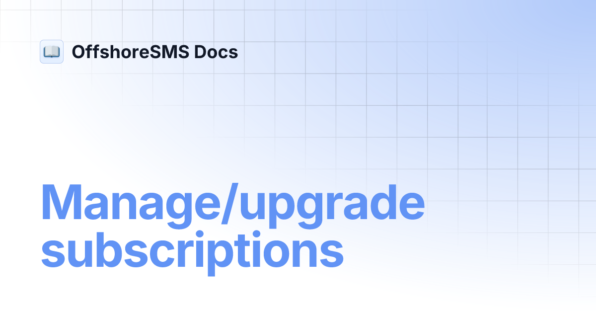 Manage/upgrade subscriptions | OffshoreSMS Docs