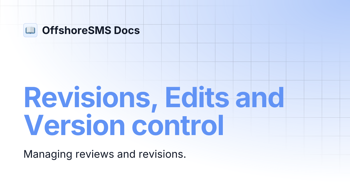Revisions, Edits and Version control | OffshoreSMS Docs